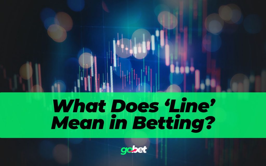 What Does 'Line' Mean in Betting?